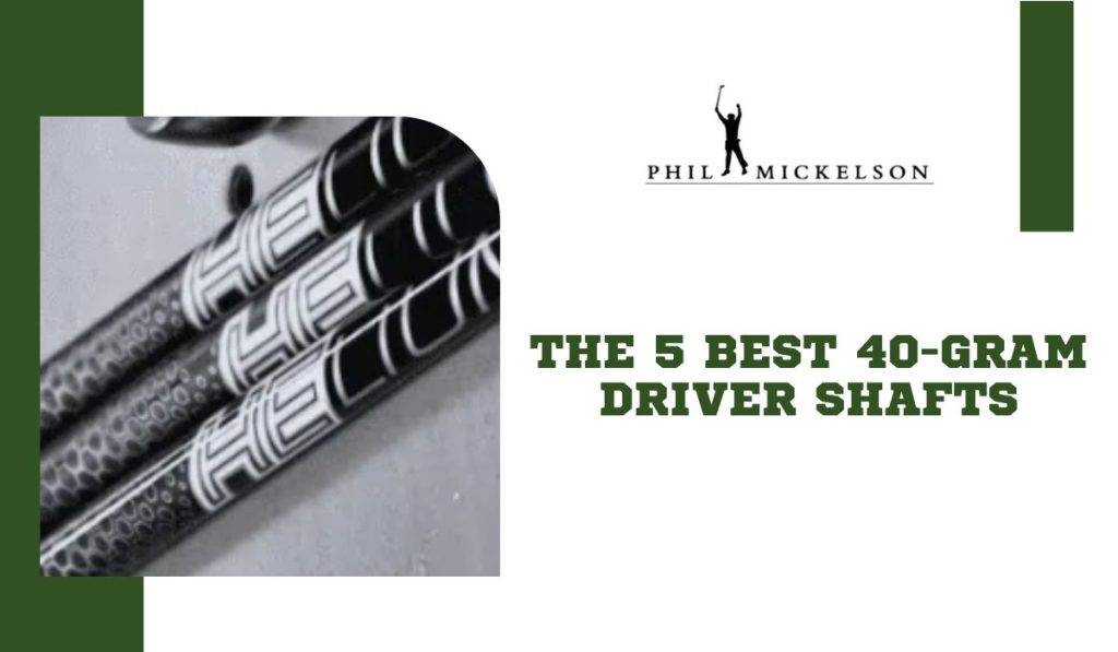 The 5 Best 40-Gram Driver Shafts