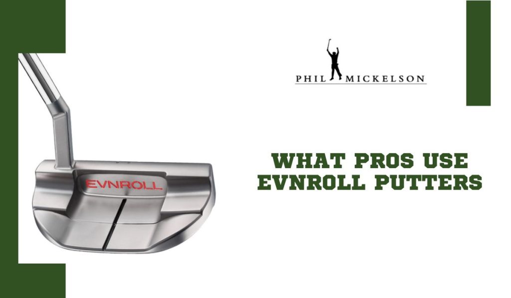 What Pros Use Evnroll Putters