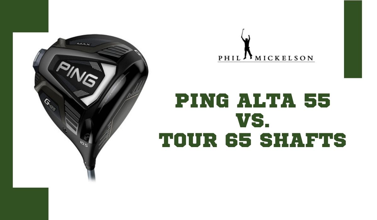 Ping Alta 55 vs. Tour 65 Shafts: Which Is Better?