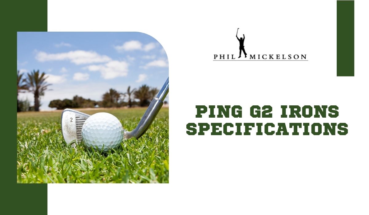 Ping G2 Irons Specifications (Full Details)